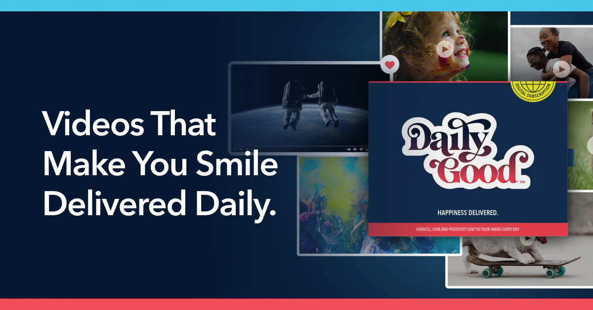 Daily Good™ - Videos That Make You Smile Delivered Daily